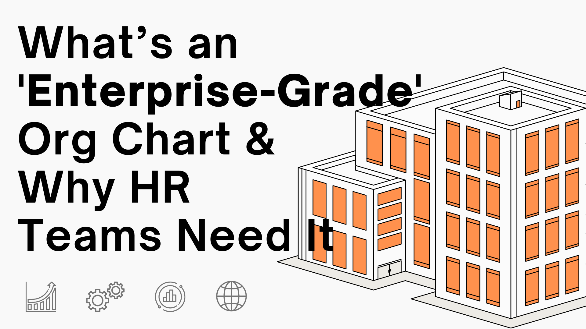 Enterprise-Grade Org Charts: Why HR Teams Should Invest