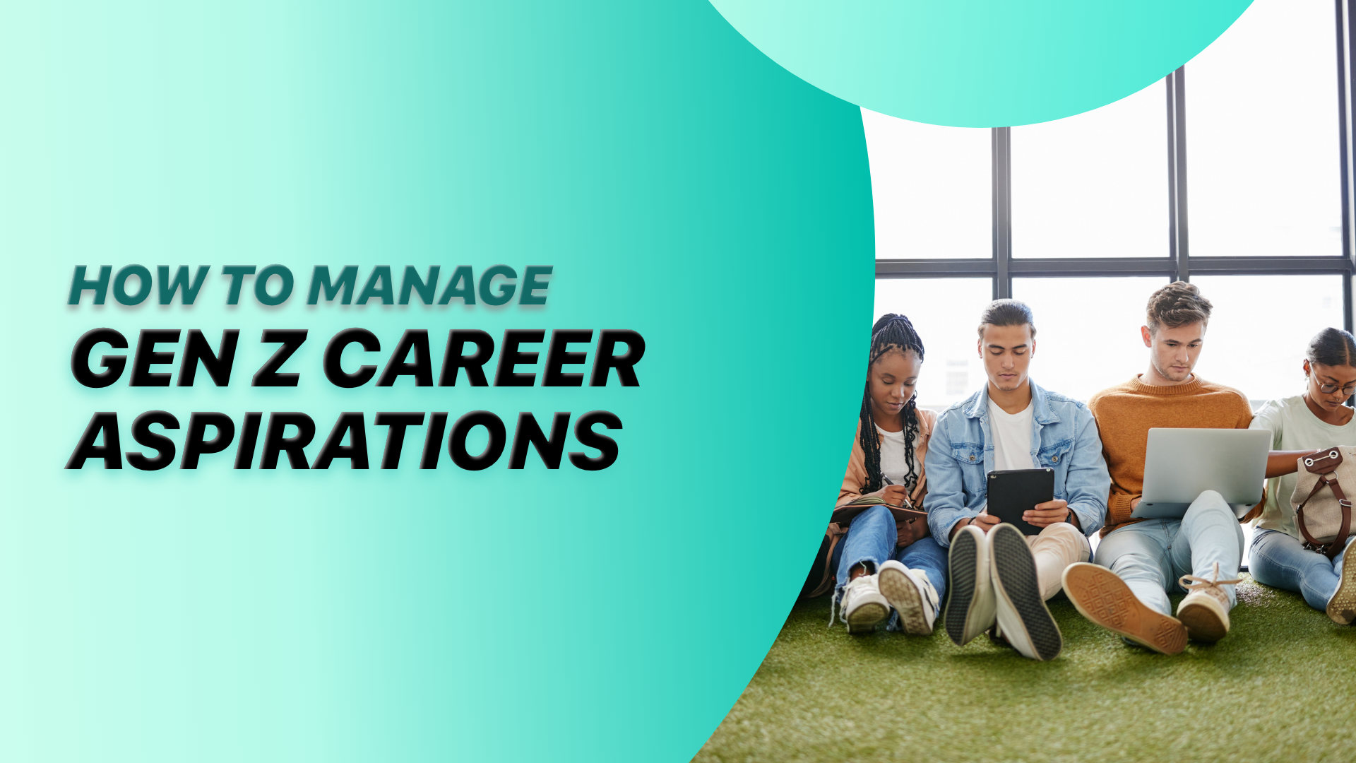 Manage Gen Z Career Aspirations for a Strong Workforce
