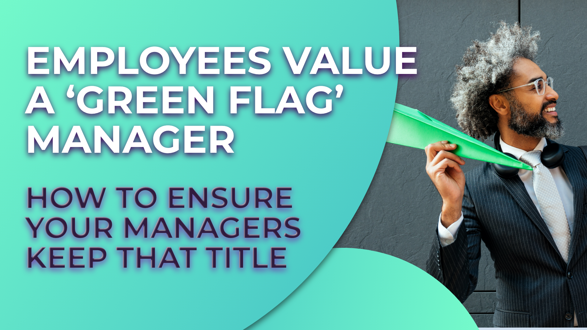 Be the Manager Employees Trust: Maintain Your Green Flag Status