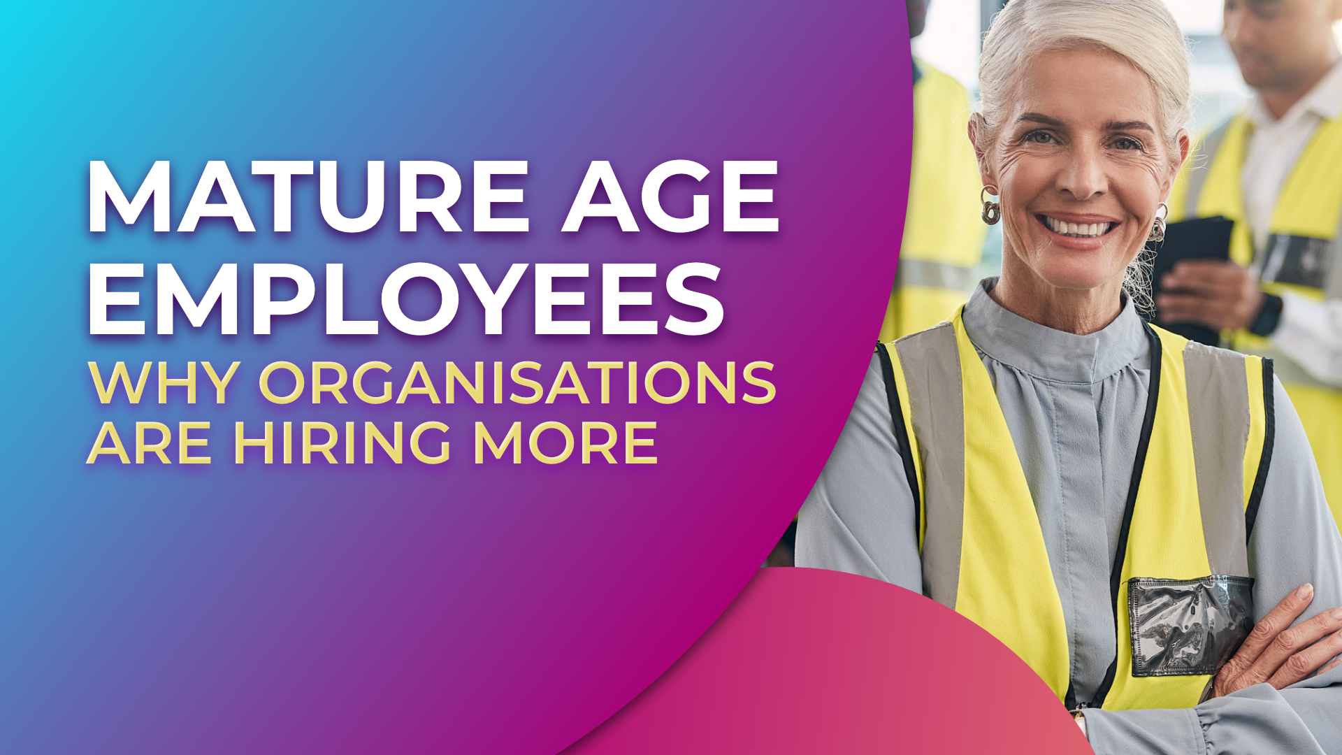 The Value of Hiring Mature-Age Employees: Benefits & Advantages!